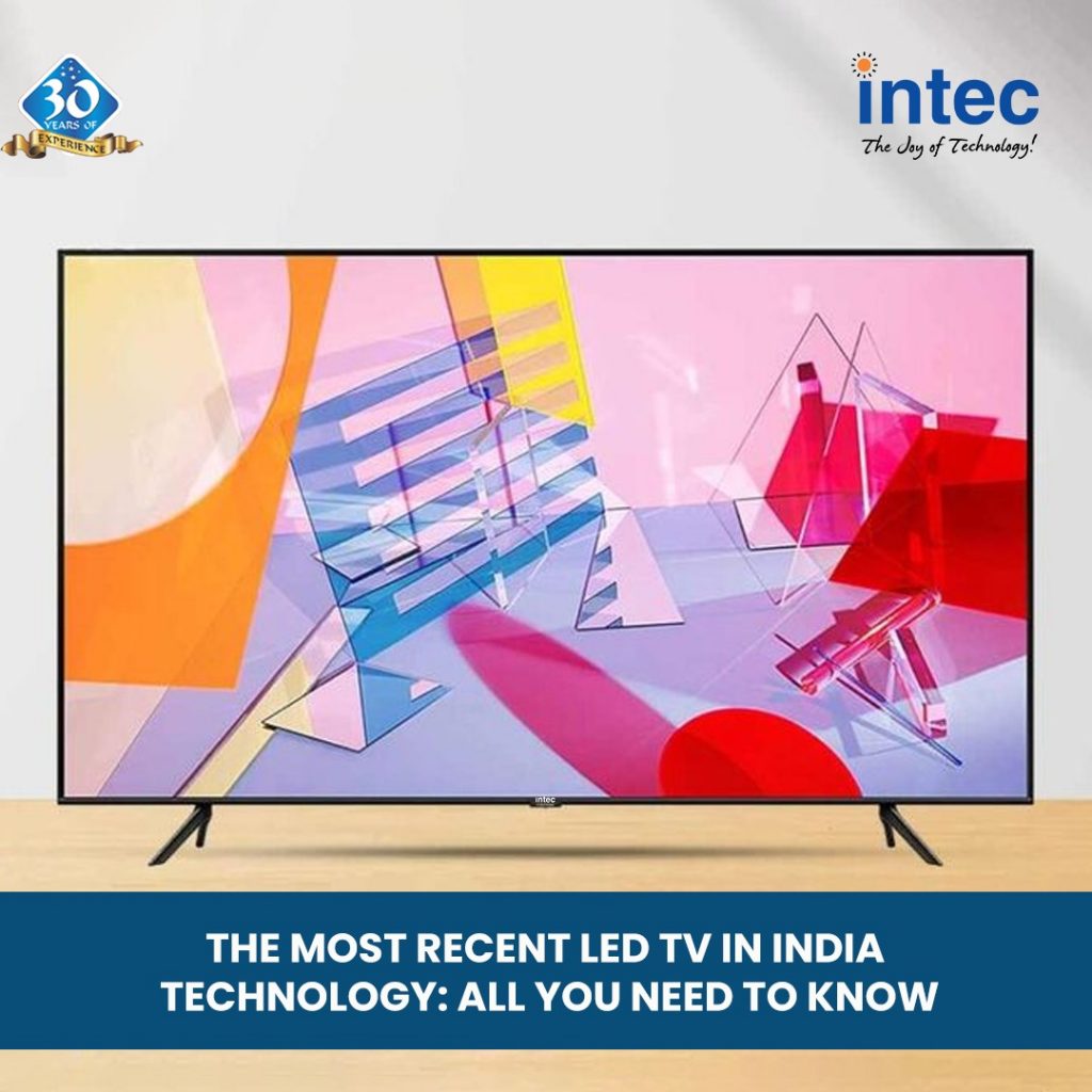 The Most Recent Led Tv In India Technology: All You Need To Know